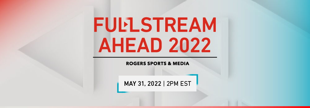 FullStream Ahead - Rogers Sports & Media